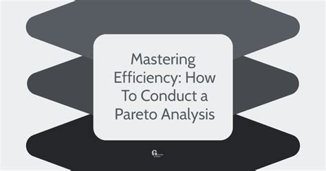 mastering efficiency how to conduct a pareto analysis