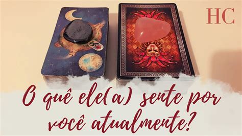O QuÊ Elea Sente Por VocÊ Atualmente Hc Tarot Youtube