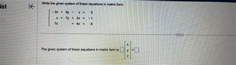 Solved Write The Given System Of Linear Equations In Matrix