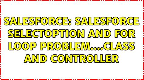 salesforce salesforce selectoption and for loop problem class and