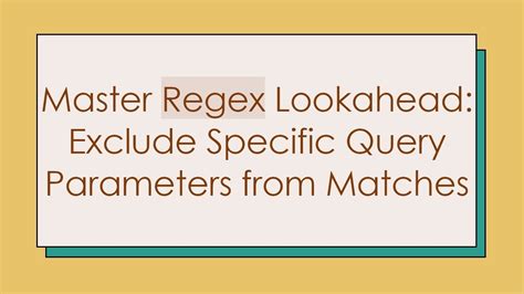 Master Regex Lookahead Exclude Specific Query Parameters From Matches
