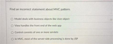 Solved Find An Incorrect Statement About Mvc Pattern Model