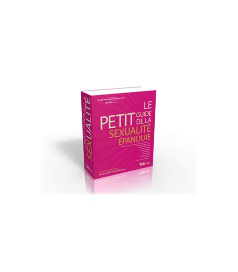 Le Petit Guide De La Sexualité épanouie