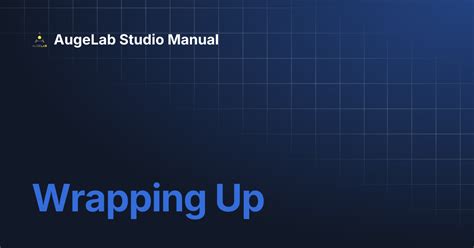 Wrapping Up Augelab Studio Manual