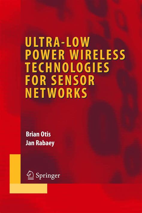 Ultra Low Power Wireless Technologies For Sensor Networks Integrated Circuits And Systems