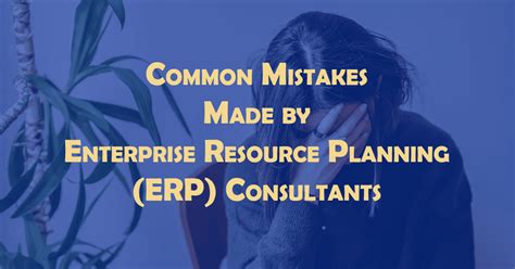 Common Mistakes Made By Erp Consultants 1st Erp Consulting