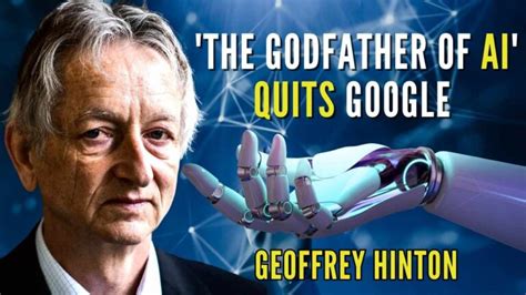 Geoffrey Hinton Godfather Of AI Quits Google