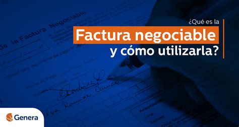 Factura Negociable ¿cómo Y Cuando Utilizarla Genera