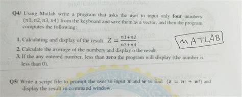 Solved 04 Using Matlab Write A Program That Asks The User