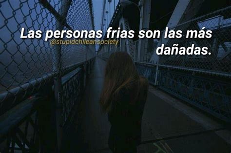 Pin De Cristina Moreno En Frases Bonitas Frases Para Personas Frias Frases Sobre Personas
