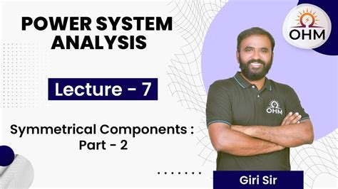 power system analysis l 07 symmetrical components part 2 ohm