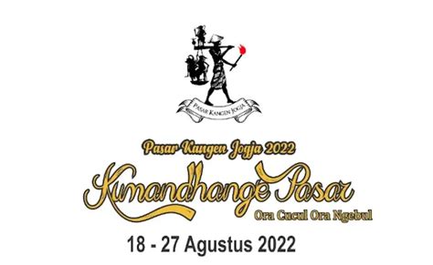 Pasar Kangen Jogja 2022 Sampai Tanggal Berapa Dan Ada Di Mana Catat Jam Buka Dan Pin Lokasinya