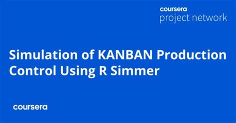 Simulation Of Kanban Production Control Using R Simmer Coursya