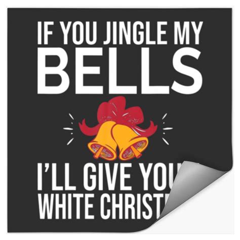 If You Jingle My Bells Ill Give You A White Chris Stickers Sold By