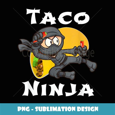 Taco Ninja High Resolution Png Sublimation File Inspire Uplift