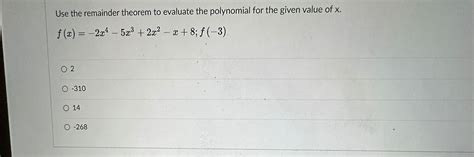 Solved Use The Remainder Theorem To Evaluate The Polynomial