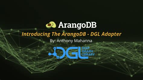 Introducing ArangoDB DGL Adapter January 2022 Update