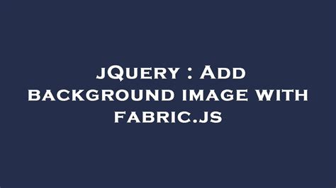Jquery Add Background Image With Fabricjs Youtube