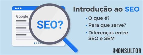 Intrução Ao Seo O Que é Para Que Serve Diferença Entre Seo E Sem