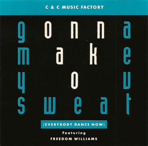 C C Music Factory Featuring Freedom Williams Gonna Make You Sweat Everybody Dance Now