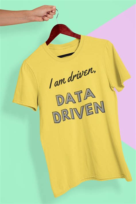 I Am Driven Data Driven Unisex Shirt Data Scientist Shirt Etsy