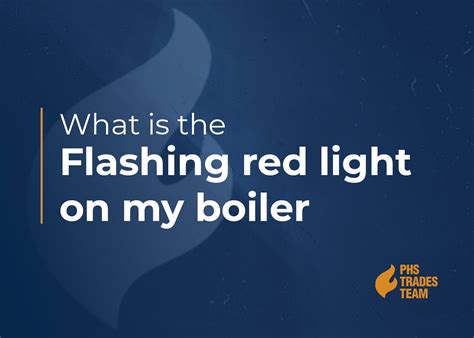What Is The Flashing Red Light On My Boiler Trades Team