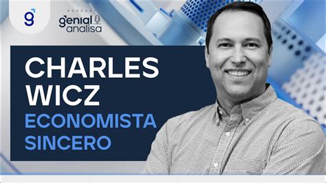 Charles Wicz Economista Sincero Podcast Genial Analisa YouTube