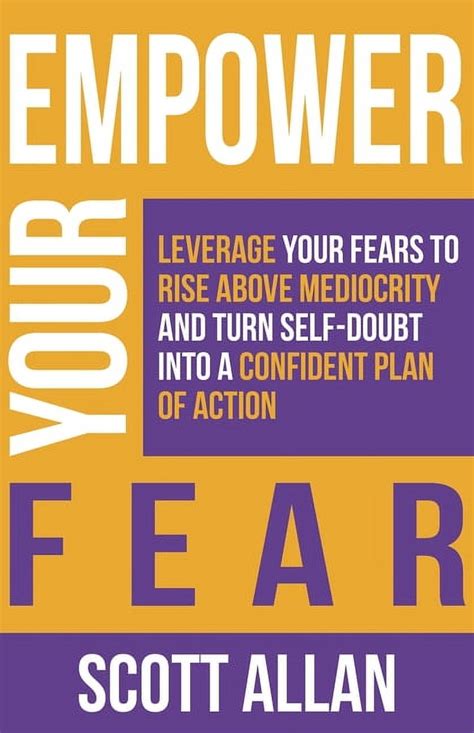 Pathways To Mastery Empower Your Fear Leverage Your Fears To Rise Above Mediocrity And Turn