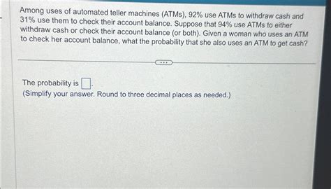 Solved Among Uses Of Automated Teller Machines ATMs 92 Chegg