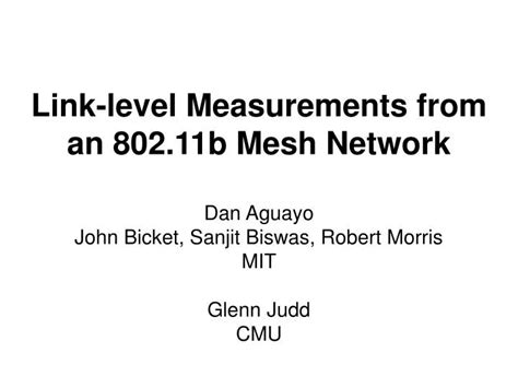 Ppt Link Level Measurements From An 802 11b Mesh Network Powerpoint Presentation Id 2736058