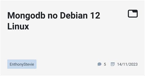 Mongodb No Debian 12 Linux · Enthonystevie · Tabnews