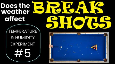 5 Eight Ball Break Temperature And Humidity Experiments Youtube