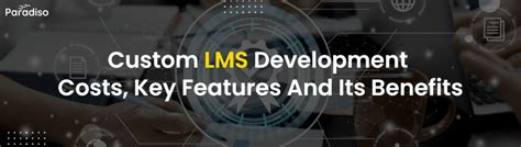 Custom Lms Development Costs Key Features And Its Benefits
