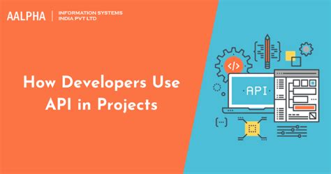 How Developers Use Api In Projects An Ultimate Guide Aalpha
