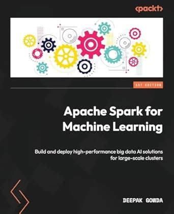Apache Spark For Machine Learning Build And Deploy High Performance