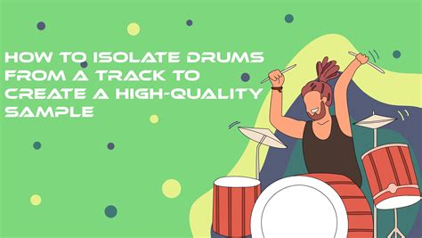 How To Isolate And Separate Drums From An Audio Track To Create A High Quality Sample