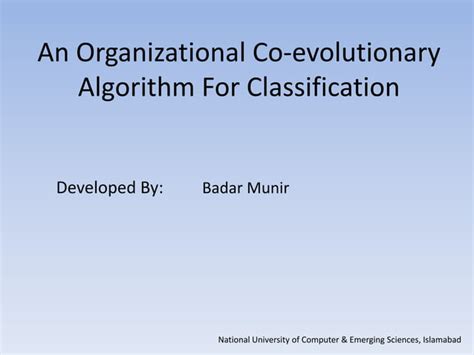 An Organizational Co Evolutionary Algorithm For Classification Ppt