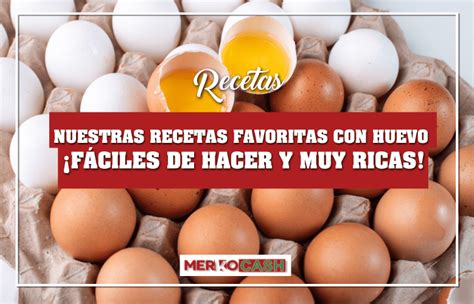 Nuestras Recetas Con Huevo Favoritas ¡fáciles De Hacer Y Ricas