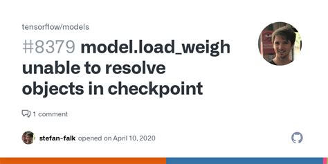 Modelloadweights Unable To Resolve Objects In Checkpoint · Issue 8379 · Tensorflowmodels