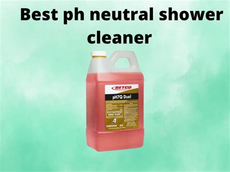 What Is The Best Ph Neutral Shower Cleaner [in 2025]