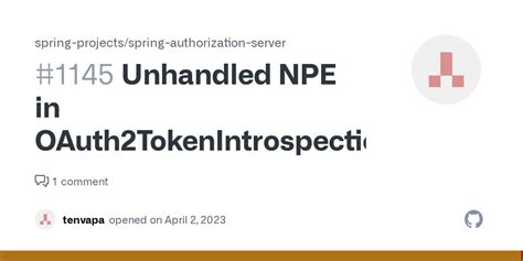 Unhandled Npe In Oauth2tokenintrospectionauthenticationprovider · Issue 1145 · Spring Projects