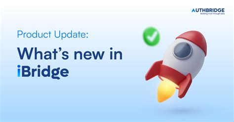 Product Update Whats New In Ibridge Authbridge