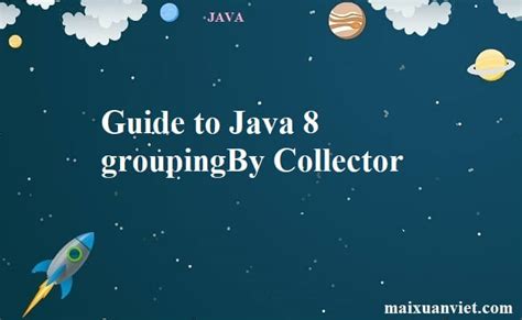 Guide To Java 8 Groupingby Collector Vietmxs Blog