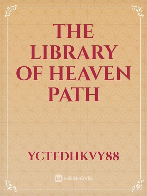 The Library Of Heaven Path Yctfdhkvy88 Webnovel