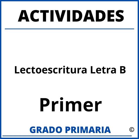 Actividades De Lectoescritura Para Primer Grado Letra B