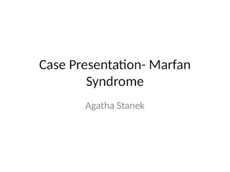 Pptx Case Presentation Marfan Syndrome Agatha Stanek Dokumen Tips