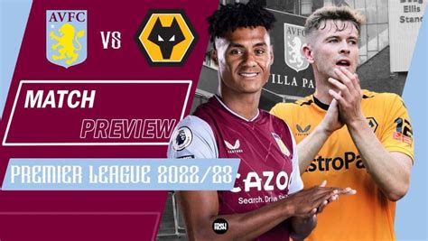 Aston Villa Vs Wolves Preview Premier League 202223