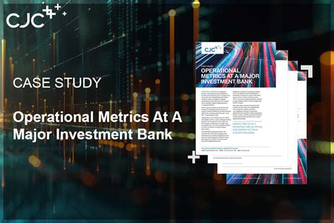 Case Study Operational Metrics At A Major Investment Bank Cjc