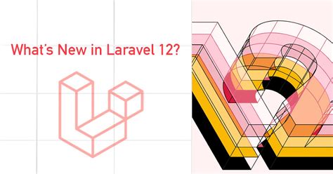 Laravel 12 Whats New Features And Updates