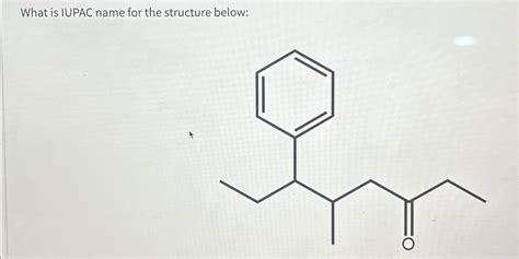 Solved What Is IUPAC Name For The Structure Below Chegg Com